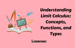 Understanding Limit Calculus: Concepts, Functions, and Types - CBSEMeterials